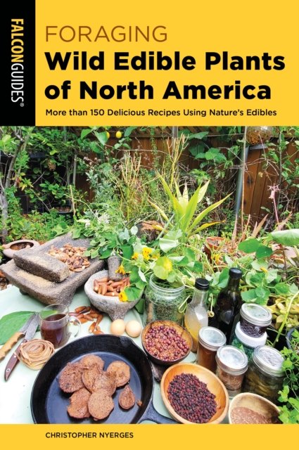 Foraging Wild Edible Plants of North America - Christopher Nyerges ...