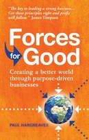 Forces for Good. Creating a better world through purpose-driven ...