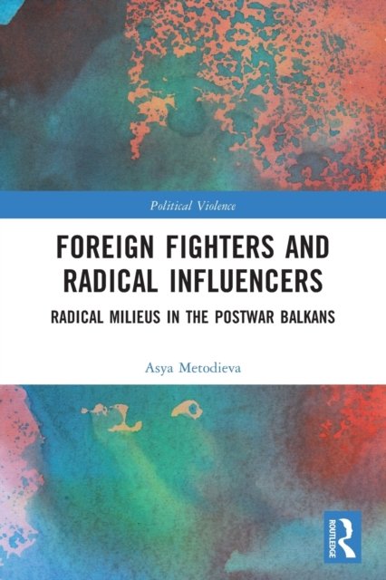 Foreign Fighters and Radical Influencers: Radical Milieus in the Postwar Balkans - Opracowanie ...