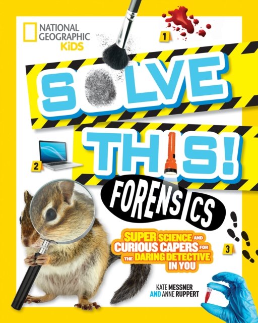 Forensics: Super Science and Curious Capers for the Daring Detective in ...