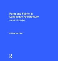Form & Fabric in Landscape Architecture: A Visual Introduction - Dee Catherine | Książka w Empik