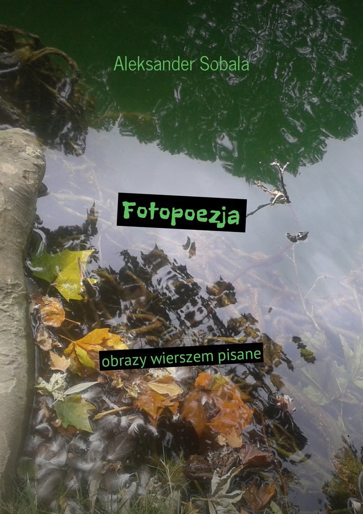 Fotopoezja. Obrazy wierszem pisane - ebook epub - Sobala Aleksander | Ebook Sklep EMPIK.COM