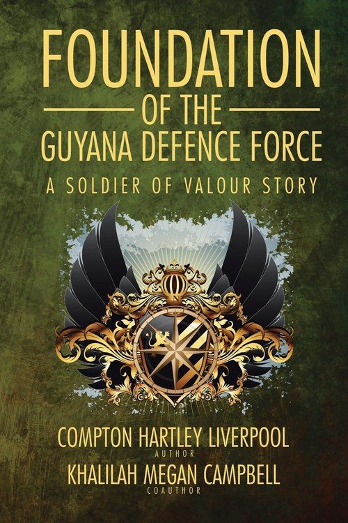 Foundation of the Guyana Defence Force - Compton Hartley Liverpool ...