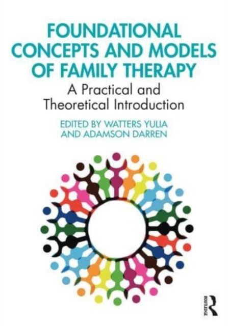 Foundational Concepts and Models of Family Therapy: An Introduction for ...