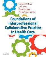Foundations of Interprofessional Collaborative Practice in Health Care - Slusser Margaret ...