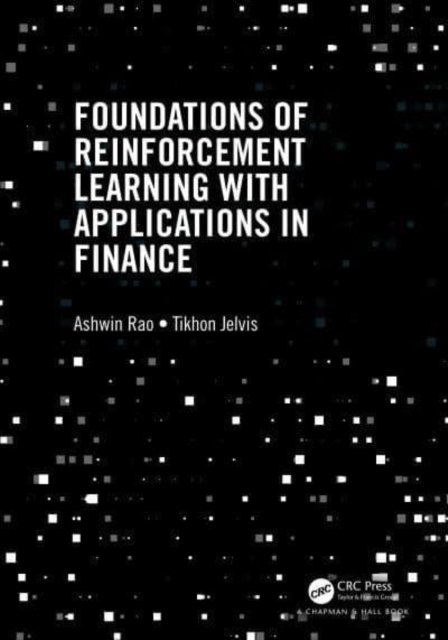 Foundations of Reinforcement Learning with Applications in Finance ... Foundations of Reinforcement Learning with Applications in Finance ...