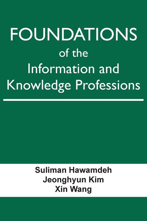 Foundations of the Information and Knowledge Professions - Suliman Hawamdeh | Książka w Empik