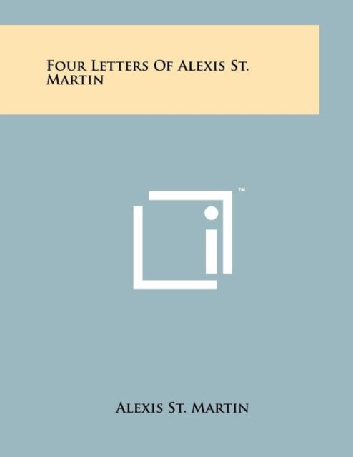 Four Letters Of Alexis St. Martin - Opracowanie zbiorowe | Książka w Empik
