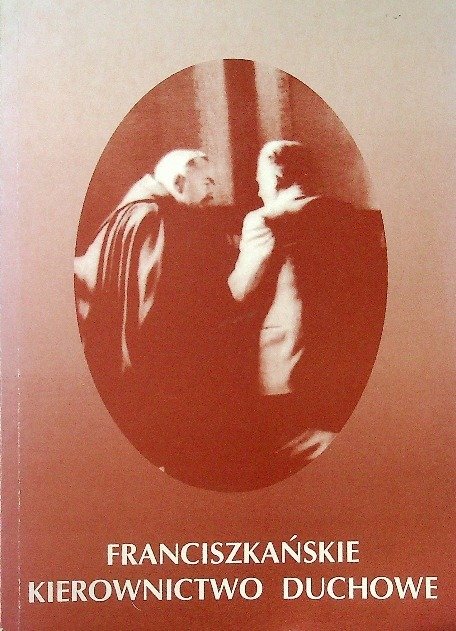Franciszkańskie kierownictwo duchowe - W opisie | Książka w Empik