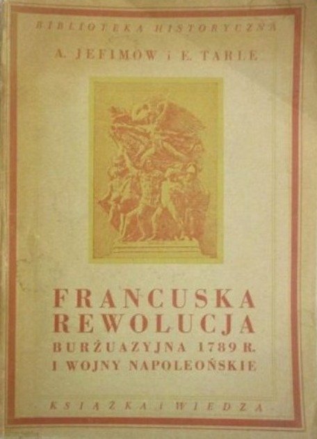 Francuska rewolucja burżuazyjna 1789 r. i wojny napoleońskie, 1948 r ...
