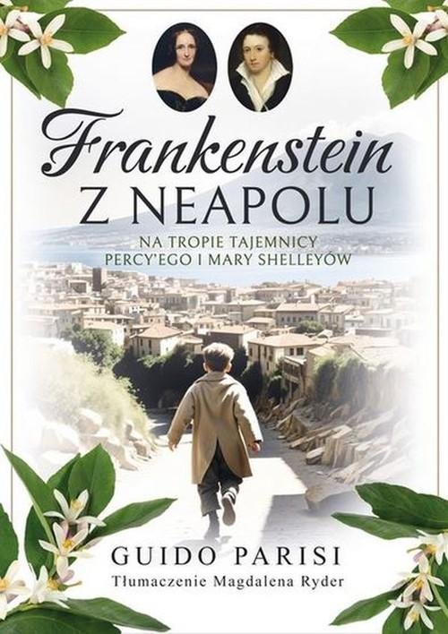 Frankenstein z Neapolu. Na tropie tajemnicy Percy’ego i Mary Shelleyów ...