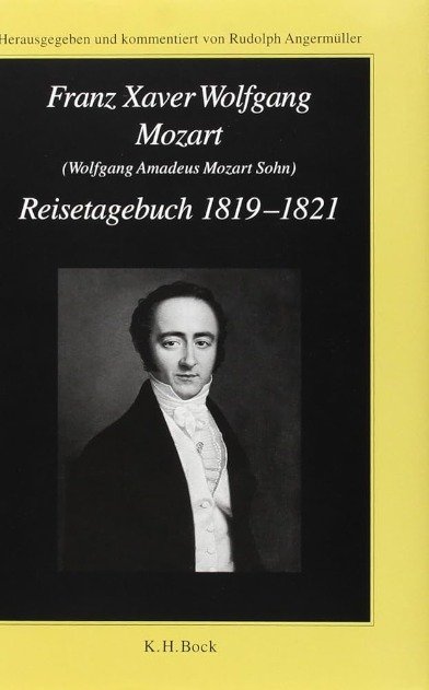 Franz xaver wolfgang mozart reisetagebuch 1819 1821 - W opisie ...