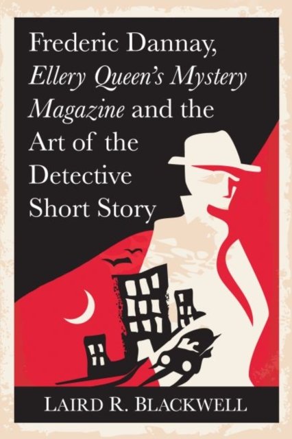 Frederick Dannay, Ellery Queens Mystery Magazine and the Art of the ...