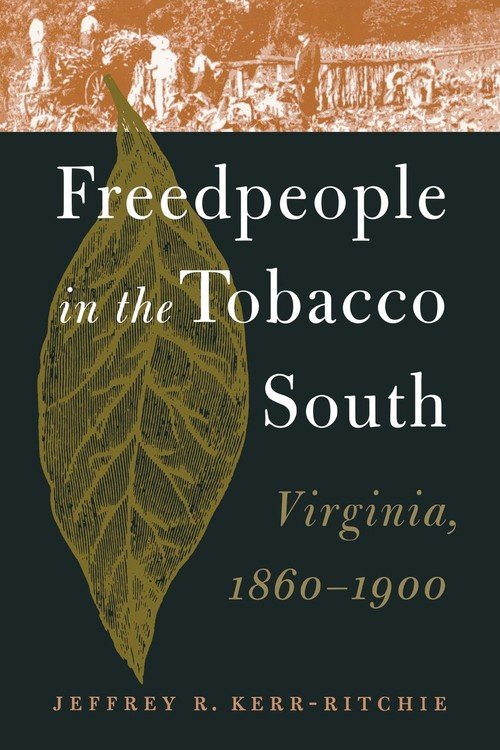 Freedpeople in the Tobacco South - Kerr-Ritchie Jeffrey R. | Książka w ...