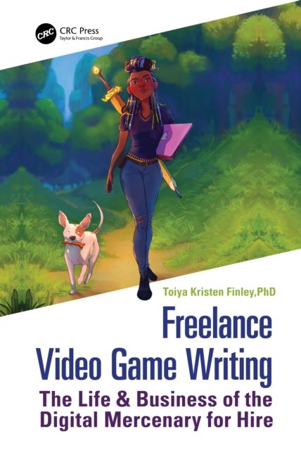 Freelance Video Game Writing: The Life & Business of the Digital ...