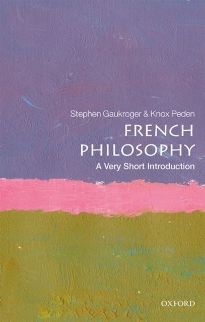 French Philosophy: A Very Short Introduction - Stephen Gaukroger ...