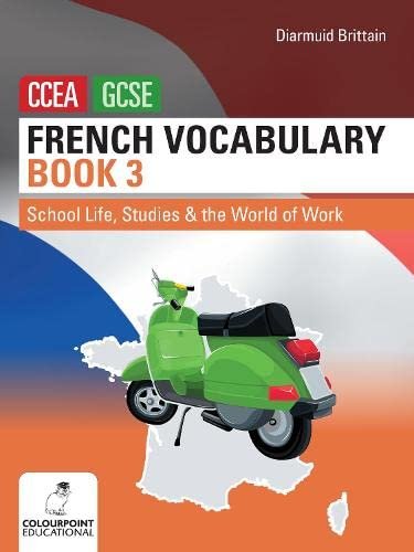 French Vocabulary Book Three for CCEA GCSE: School Life, Studies and ...