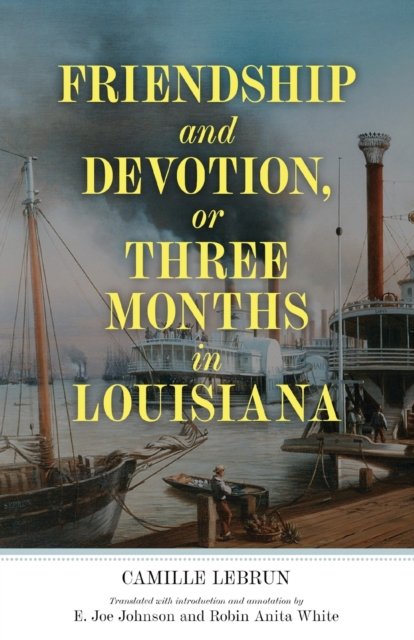 Friendship and Devotion, or Three Months in Louisiana - Opracowanie ...