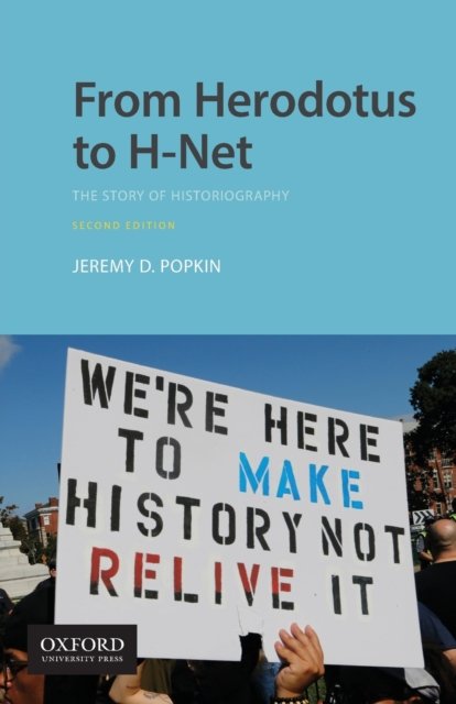 From Herodotus to H-Net: The Story of Historiography - Popkin Jeremy D ...