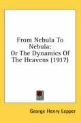 From Nebula to Nebula: Or the Dynamics of the Heavens (1917) - Lepper ...