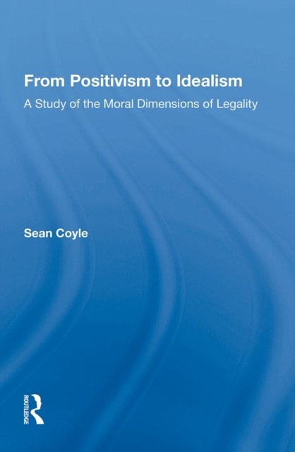 From Positivism to Idealism: A Study of the Moral Dimensions of ...