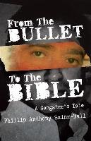 From the Bullet to the Bible: A Gangster's Tale - Sainz-Hall Phillip ...