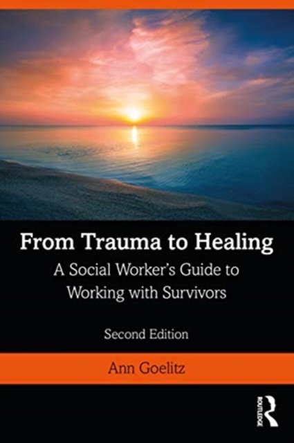From Trauma to Healing: A Social Workers Guide to Working with ...
