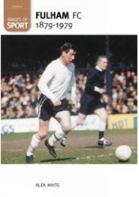 Fulham Football Club 1879-1979: Images of Sport - White Alex | Książka ...