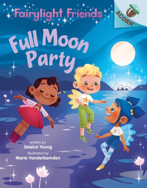 Full Moon Party: An Acorn Book (Fairylight Friends #3) (Library Edition) - Jessica Young ...