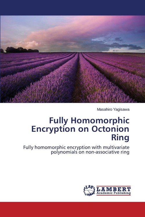 Fully Homomorphic Encryption on Octonion Ring - Yagisawa Masahiro ...