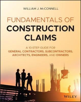 Fundamentals of Construction Claims: A 9-Step Guide for General ...
