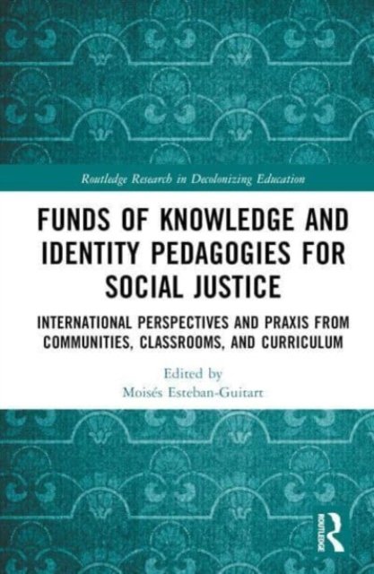 Funds of Knowledge and Identity Pedagogies for Social Justice ... Funds of Knowledge and Identity Pedagogies for Social Justice ...