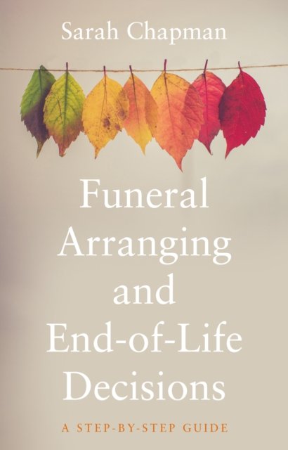 Funeral Arranging and End-of-Life Decisions: A Step-by-Step Guide ...