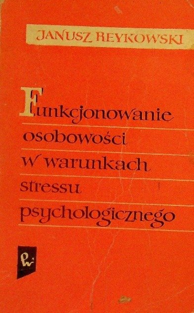 Funkcjonowanie osobowości w warunkach stresu psychologicznego - W ...