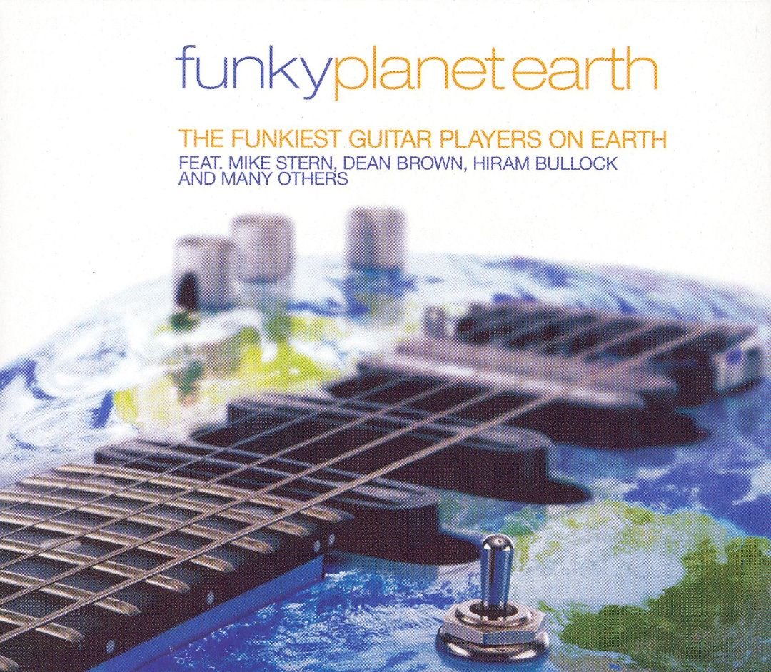 Funky Planet Earth: The Funkiest Guitar Players On Earth - Various ...