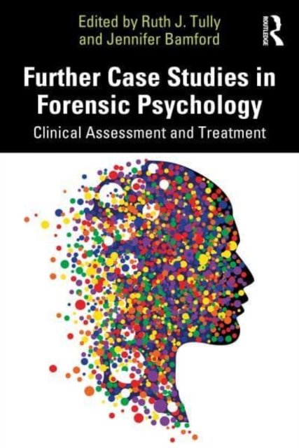 Further Case Studies in Forensic Psychology: Clinical Assessment and Treatment - Opracowanie ...