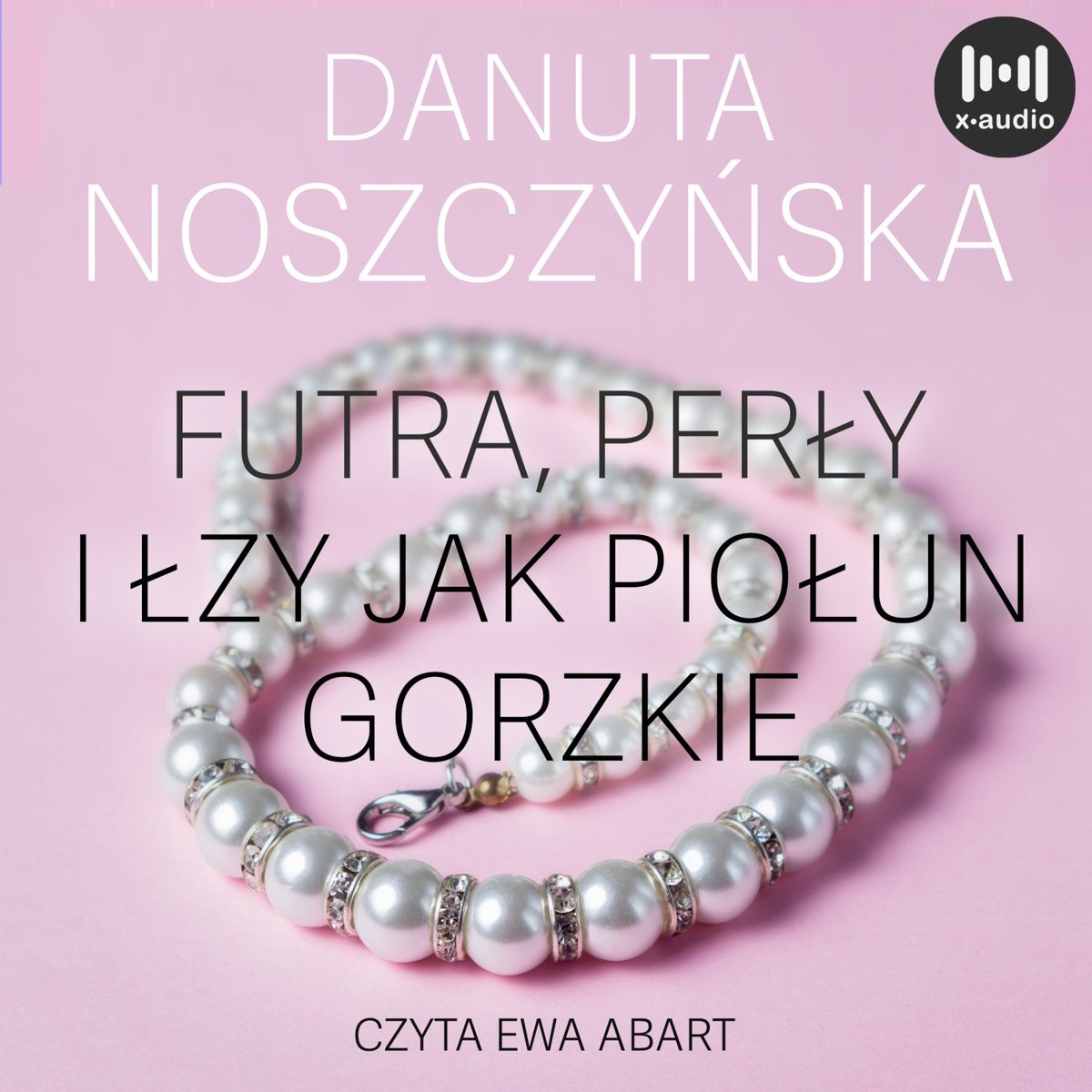 Futra, perły i łzy jak piołun gorzkie - audiobook - Noszczyńska Danuta ...