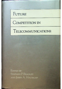 Future Competition in Telecommunications - Harvard Business School ...
