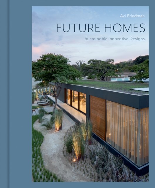 Future Homes: Sustainable Innovative Designs - Avi Friedman | Książka w ...