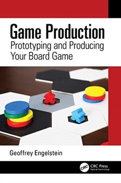 Game Production: Prototyping and Producing Your Board Game - Geoffrey ...