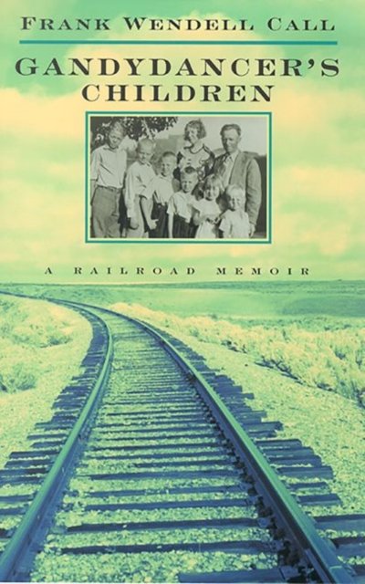 Gandydancers Children. A Railroad Memoir - Opracowanie zbiorowe ...