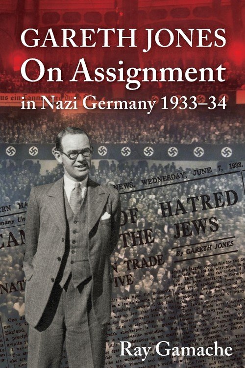 Gareth Jones - On Assignment in Nazi Germany 1933-34 - Ray Gamache ...
