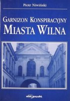 Garnizon konspiracyjny miasta Wilna - W opisie | Książka w Empik