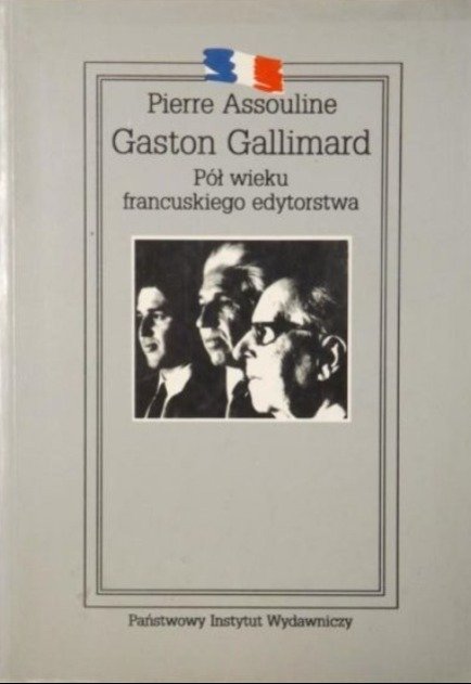 Gaston Gallimard. Pół wieku francuskiego edytorstwa - Assouline Pierre ...