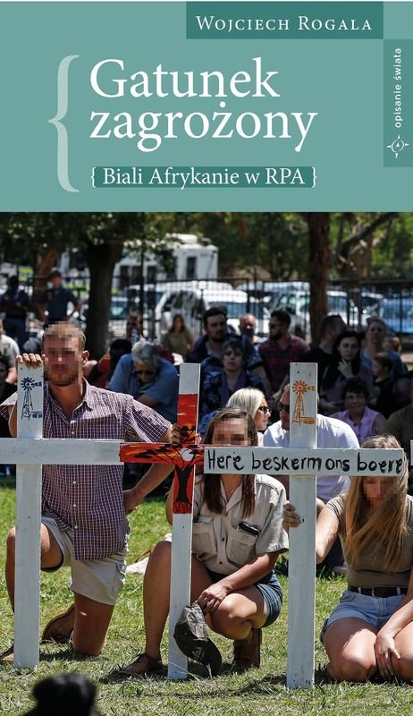 Gatunek zagrożony – biali Afrykanie w RPA - Rogala Wojciech | Książka w Empik