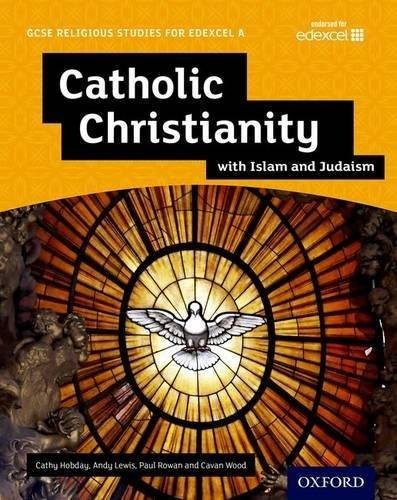 GCSE Religious Studies for Edexcel A: Catholic Christianity with Islam ...