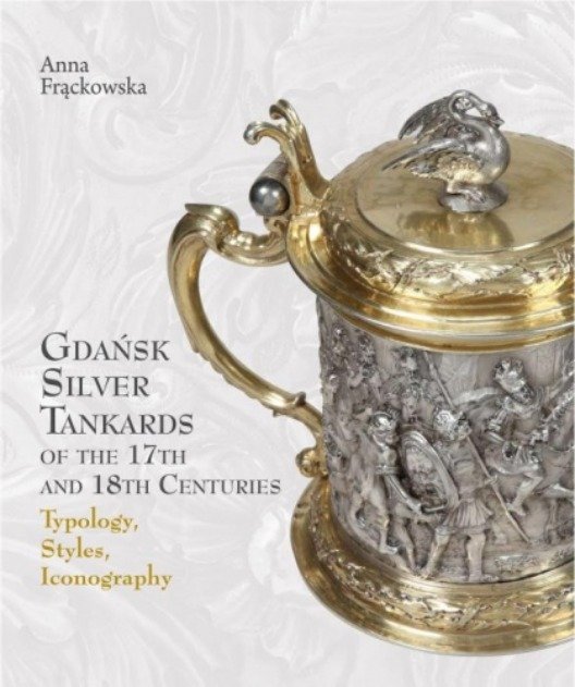 Gdańsk Silver Tankards Of The 17 Th And 18 Th Centuries Typology Styles ...