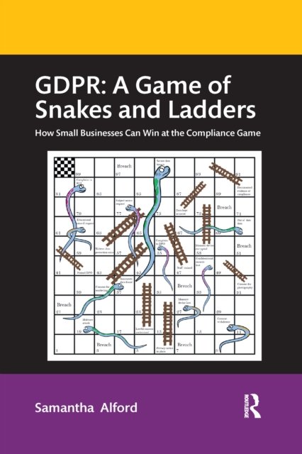 GDPR: A Game of Snakes and Ladders: How Small Businesses Can Win at the ...