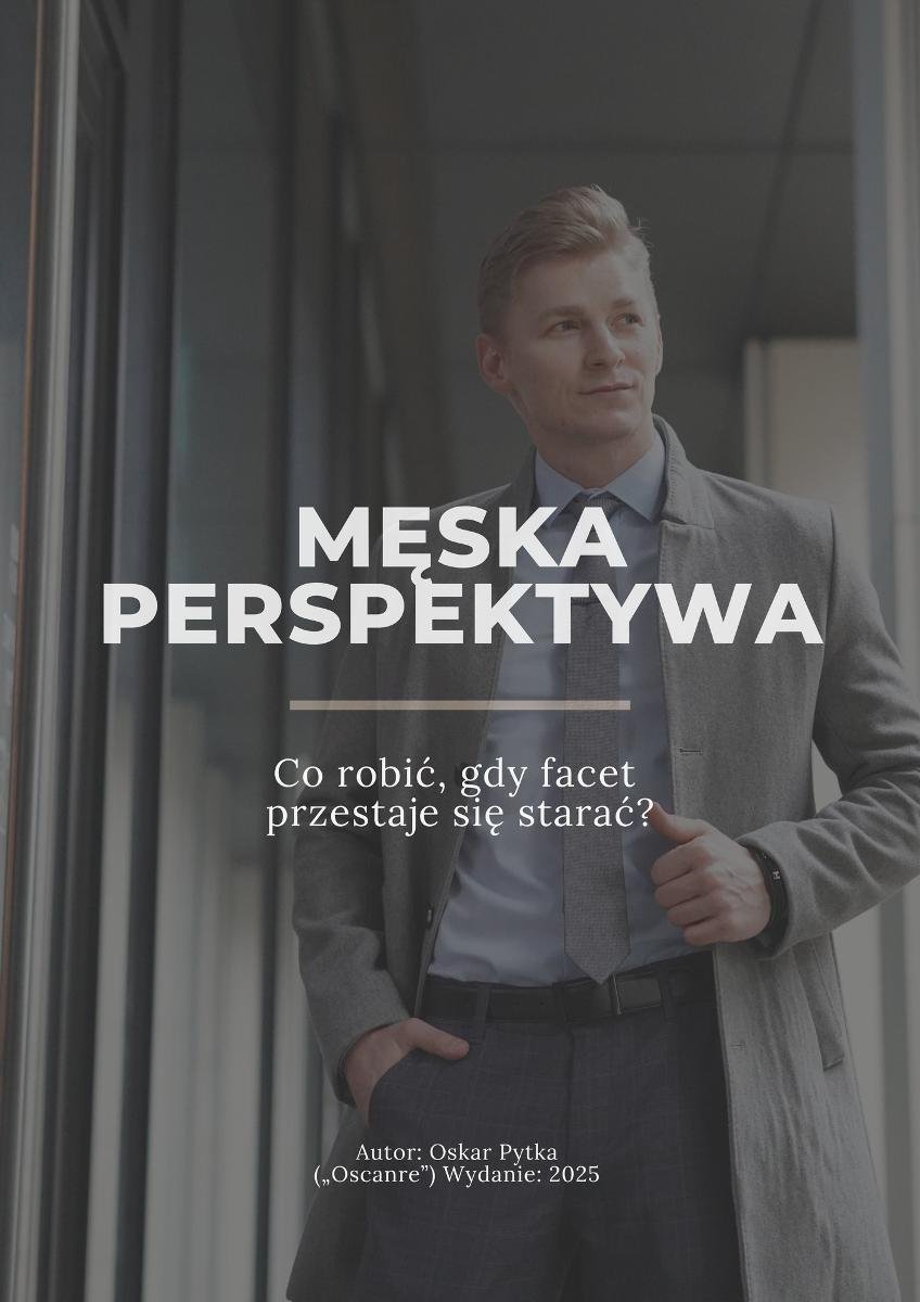 „Gdy facet przestaje się starać” - Męska perspektywa, której brakowało - ebook PDF - Oskar Pytka ...