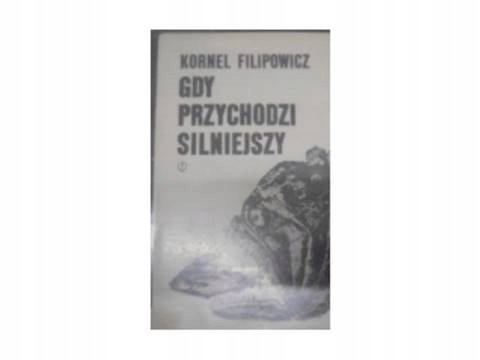 Gdy przychodzi silniejszy - Filipowicz Katarzyna | Książka w Empik
